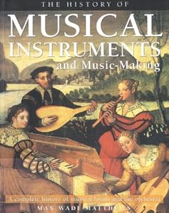 The History of Musical Instruments book by Max Wade-Matthews