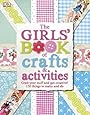 The Girls' Book of Crafts & Activities: Amazon.co.uk: DK: Books