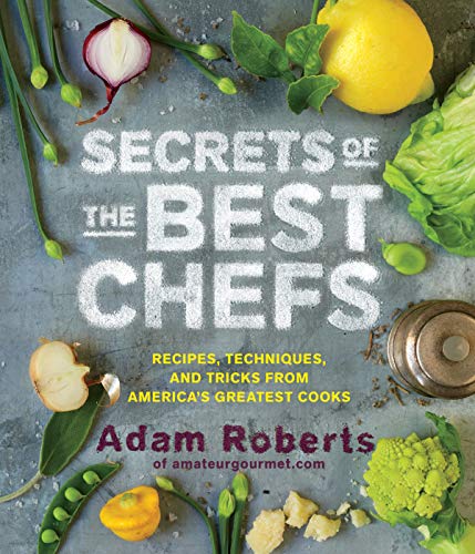 Secrets of the Best Chefs: Recipes, Techniques, and Tricks from America ...