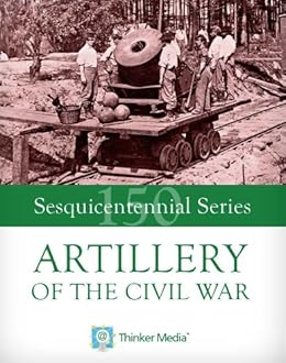 Amazon.com: Artillery of the Civil War (Civil War Sesquicentennial ...