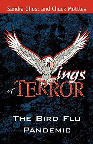 Wings of Terror: The Bird Flu Pandemic: Ghost, Sandra, Mottley, Chuck ...