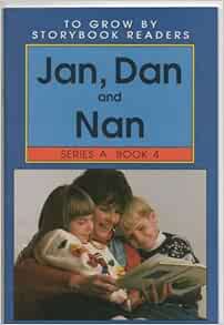 Jan, Dan and Nan Series A, Book 4 (To Grow By Storybook Readers ...