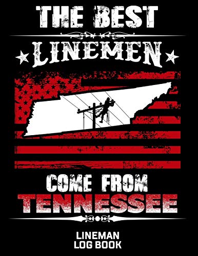The Best Linemen Come From Tennessee Lineman Log Book: Great Logbook ...