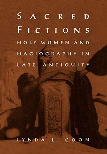 Sacred Fictions: Holy Women and Hagiography in Late Antiquity (The ...