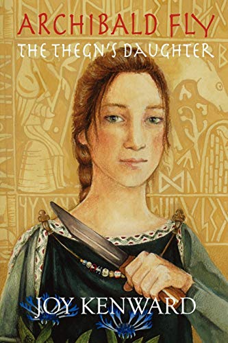 Archibald Fly the Thegn's Daughter: Kenward, Joy: 9781908895356: Amazon ...