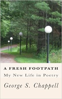 A Fresh Footpath: My New Life in Poetry: George S Chappell ...