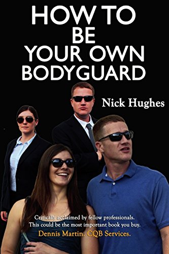 How To Be Your Own Bodyguard: Self Defense for men & women from a ...