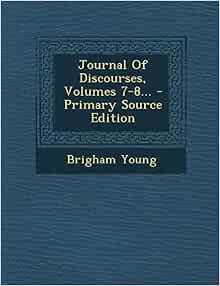 Journal Of Discourses, Volumes 7-8...: Young, Brigham: 9781293100806 ...