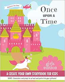Once Upon a Time: A Create Your Own Storybook for Kids - Girls Edition ...