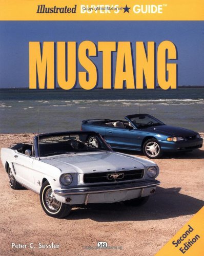 Illustrated Mustang Buyer's Guide (Illustrated Buyer's Guide): Sessler, Peter C.: 9780879389369 ...
