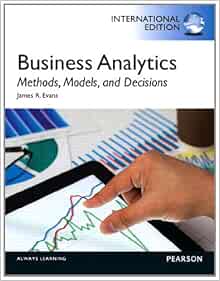 Business Analytics: Methods, Models and Decisions: Evans, James R.: 9780133051711: Amazon.com: Books