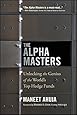 The Alpha Masters: Unlocking the Genius of the World's Top Hedge Funds ...