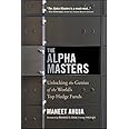 The Alpha Masters: Unlocking the Genius of the World's Top Hedge Funds ...