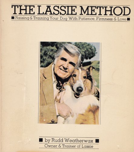 The Lassie Method: Raising & Training Your Dog with Patience, Firmness ...