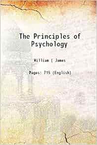 The Principles of Psychology 1890 [Hardcover]: William ( James ...