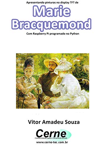 Apresentando pinturas no display TFT de Marie Bracquemond Com Raspberry Pi programado no Python ...