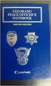 Colorado Peace Officer's Handbook: Amazon.com: Books