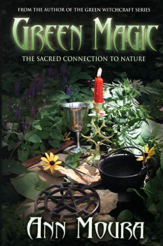 Green Magic: The Sacred Connection to Nature (Green Witchcraft Series ...