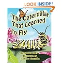 The Caterpillar That Learned to Fly: A Children's Nature Picture Book ...