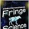 Fringe Science: Parallel Universes, White Tulips, and Mad Scientists ...