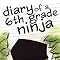 Diary of a 6th Grade Ninja: Marcus Emerson, Sal Hunter, Noah Child ...