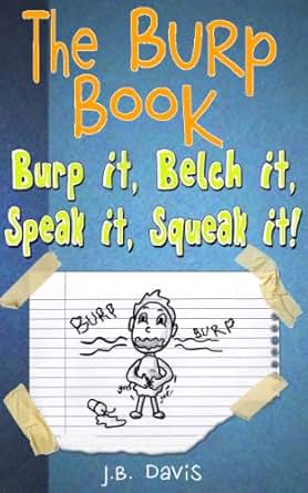 The Burp Book: Burp it, Belch it, Speak it, Squeak it! - Kindle edition ...