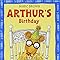 Arthur's Birthday (An Arthur Adventure): Brown, Marc: 9780316110747 ...