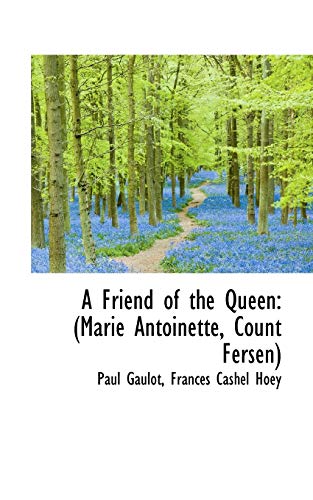 A Friend of the Queen: Marie Antoinette, Count Fersen: Gaulot, Paul ...