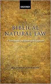 Amazon.com: Biblical Natural Law: A Theocentric and Teleological ...