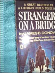 Strangers on a Bridge: Donovan, James B.: Amazon.com: Books