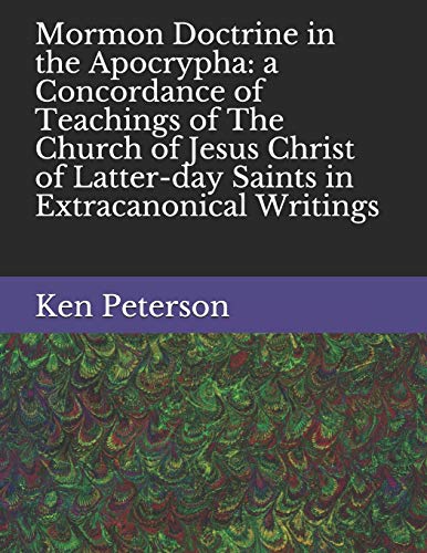Mormon Doctrine in the Apocrypha: a Concordance of Teachings of The ...