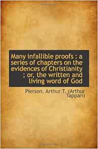 Many infallible proofs : a series of chapters on the evidences of ...