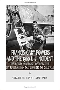 Francis Gary Powers and the 1960 U-2 Incident: The History and Legacy ...