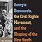 Georgia Democrats, the Civil Rights Movement, and the Shaping of the ...