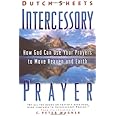 Intercessory Prayer: How God Can Use Your Prayers to Move Heaven and ...