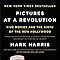 Pictures at a Revolution: Five Movies and the Birth of the New ...