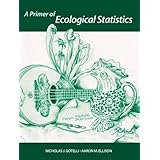 A Primer of Ecological Statistics: Gotelli, Nicholas J., Ellison, Aaron ...
