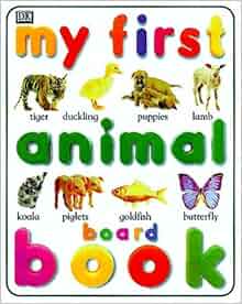 My First Animal Board Book: DK: 9780789427830: Amazon.com: Books