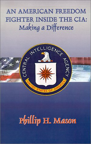 American Freedom Fighter Inside the CIA: Making a Difference : One Man ...