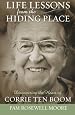 Life Lessons from the Hiding Place: Discovering the Heart of Corrie Ten ...