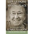 Life Lessons from the Hiding Place: Discovering the Heart of Corrie Ten ...