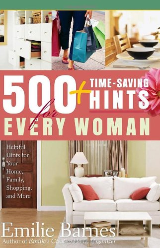 500 Time-Saving Hints for Every Woman: Helpful Tips for Your Home ...