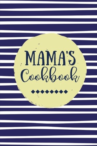 Mama's Cookbook: Create Your Own Cookbook, Blank Recipe Book, 100 Pages ...