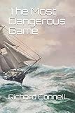 The Most Dangerous Game: Richard Connell's Original Masterpiece ...