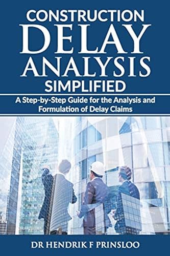 Construction Delay Analysis Simplified A Step By Step Guide For The