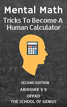Mental Math: Tricks To Become A Human Calculator (2nd Edition) (For ...