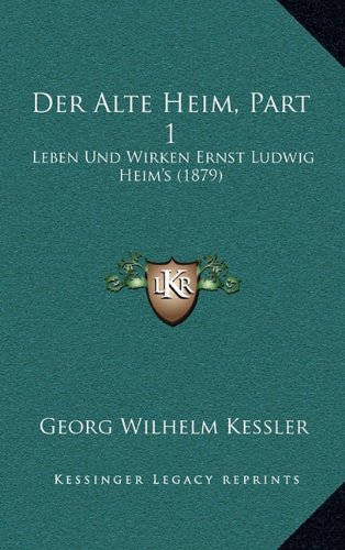 Der Alte Heim, Part 1: Leben Und Wirken Ernst Ludwig Heim's (1879 ...