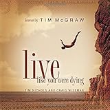 Live Like You Were Dying: Nichols, Tim, Wiseman, Craig, McGraw, Tim ...