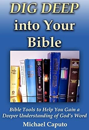 Dig Deep into Your Bible: Bible Tools to Help You Gain a Deeper ...