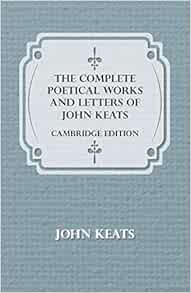 The Complete Poetical Works and Letters of John Keats - Cambridge ...